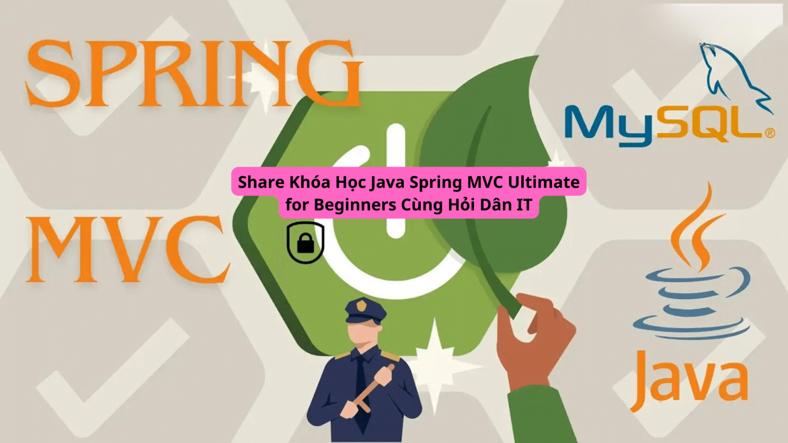 Khóa Học Java Spring MVC Ultimate for Beginners Cùng Hỏi Dân IT - Vua Khóa Học