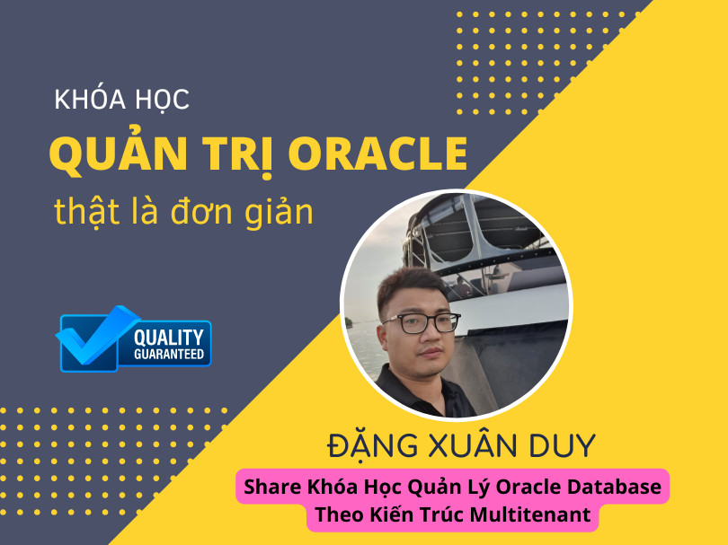 Khóa Học Quản Lý Oracle Database Theo Kiến Trúc Multitenant - Vua Khóa Học
